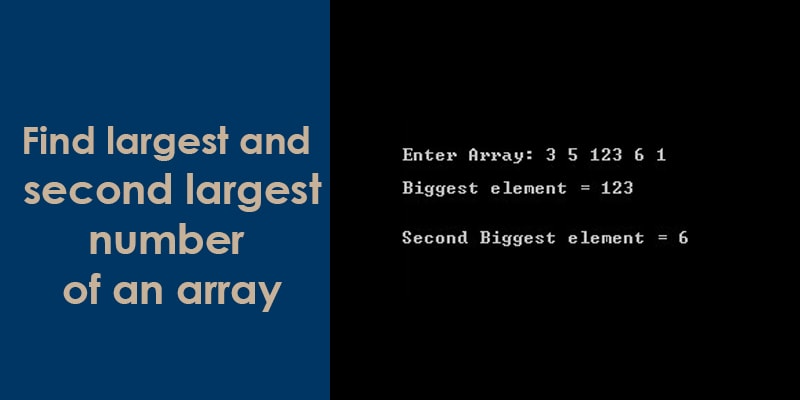 Find The Largest And Second Largest Element In An Array Using C
